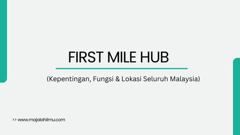 First Mile Hub - Kepentingan, Fungsi & Lokasi Seluruh Malaysia ...