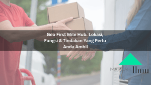 Geo First Mile Hub: Lokasi, Fungsi & Tindakan Yang Perlu Anda Ambil ...